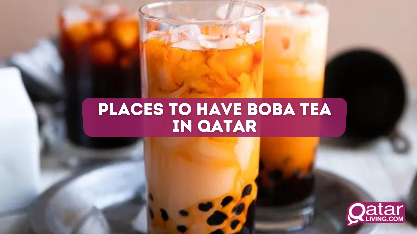 Places to get BOBA Tea in Qatar | Qatar Living