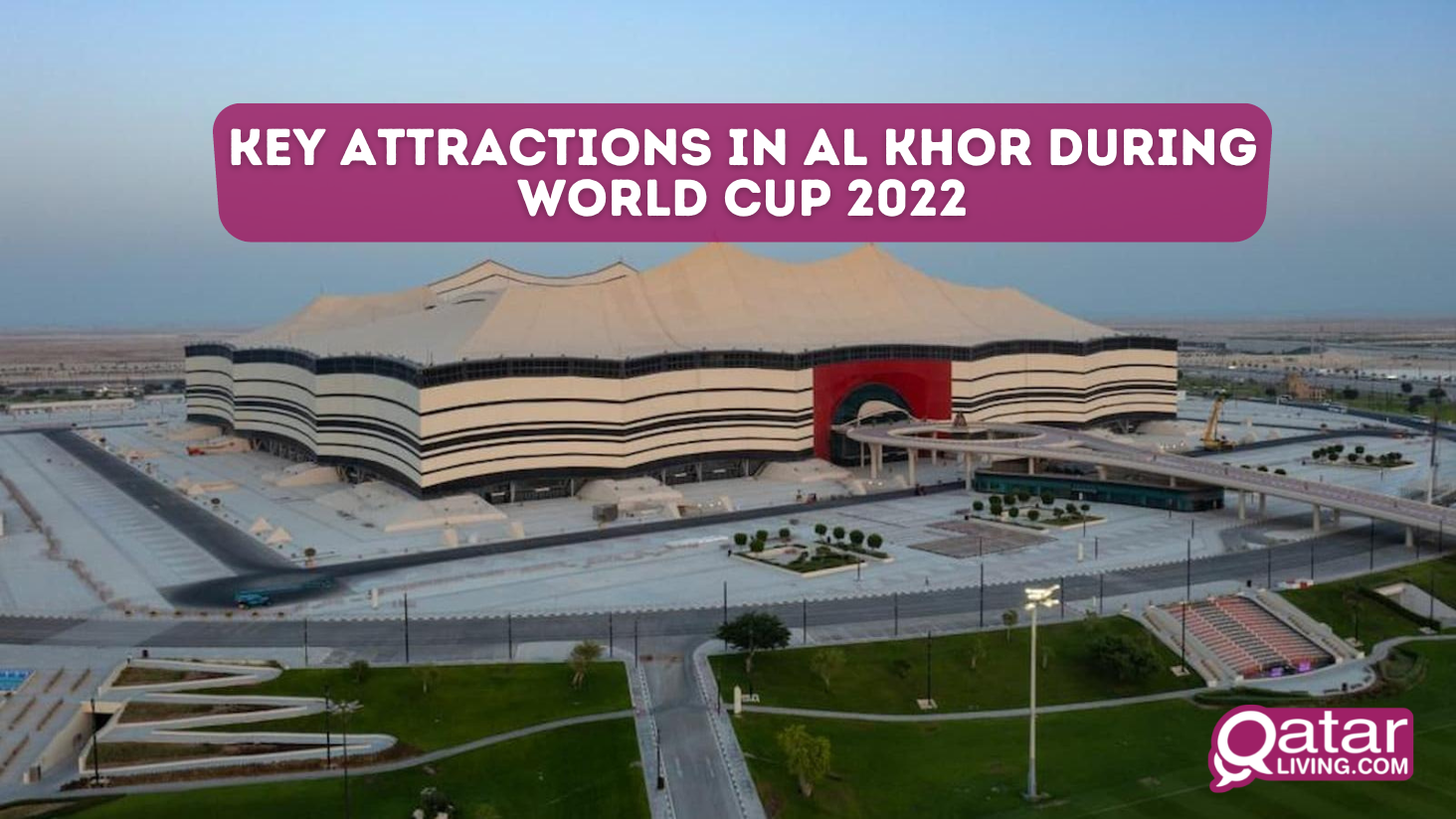 Key attractions in Al Khor during World Cup 2022 | Qatar Living