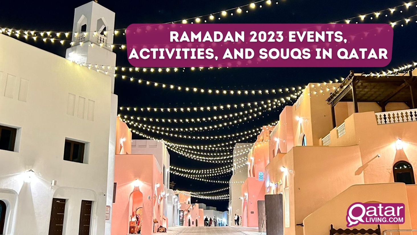 Ramadan 2023 events, activities, and souqs in Qatar | Qatar Living