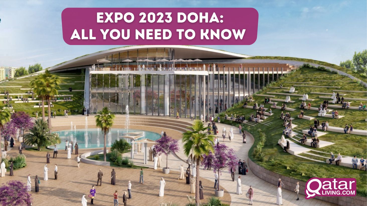 Expo 2023 Doha: All you need to know | Qatar Living