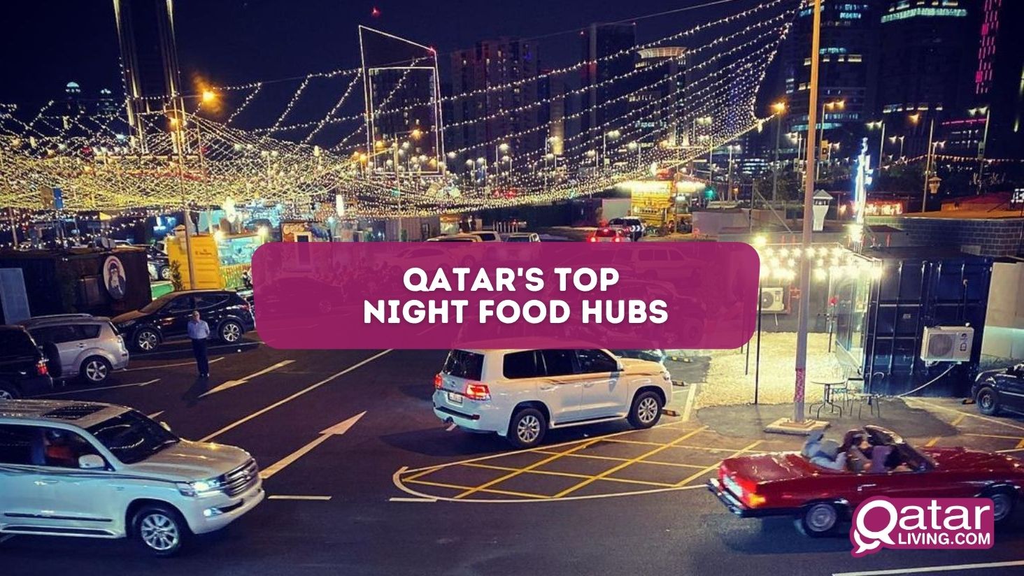 Qatar's Top Night Food Hubs | Qatar Living