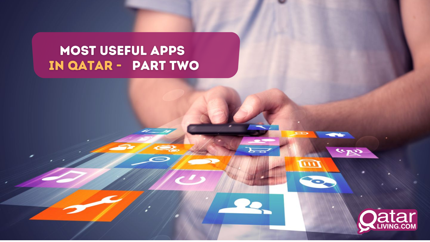 Most Useful Apps In Qatar - Part Two | Qatar Living