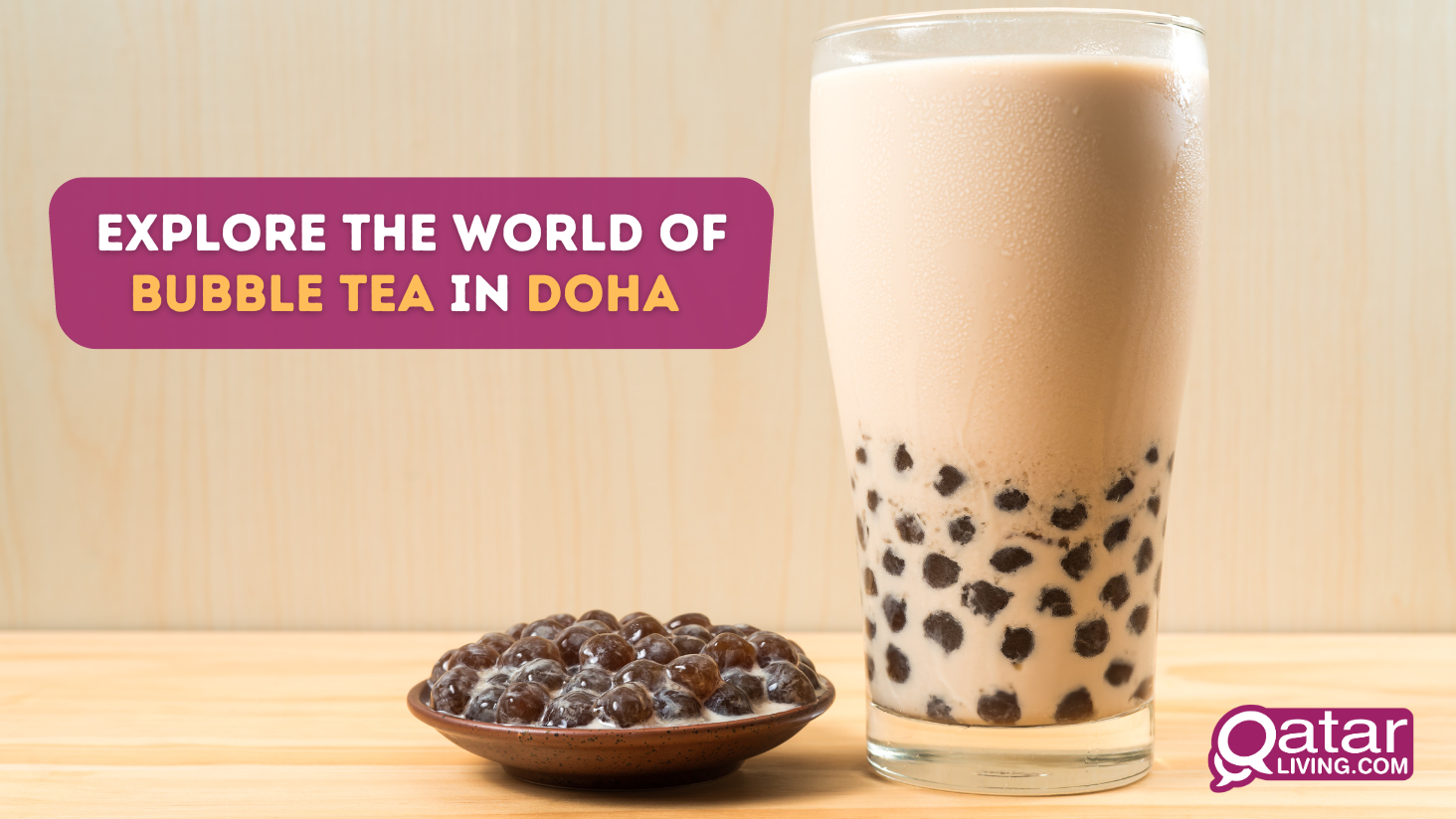 Explore the lip smacking world of Bubble Tea in Doha | Qatar Living