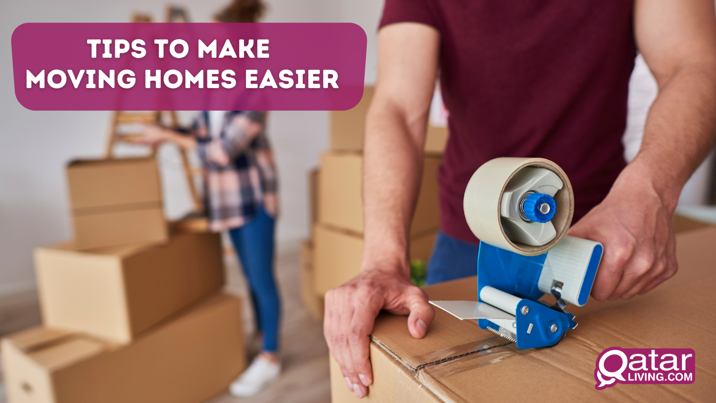 Tips to make moving homes easier | Qatar Living