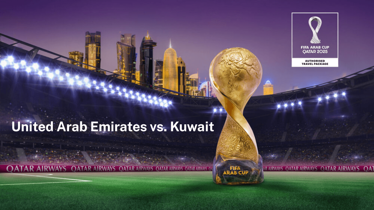 FIFA ARAB CUP QATAR 2025 : UAE vs Kuwait | Qatar Living